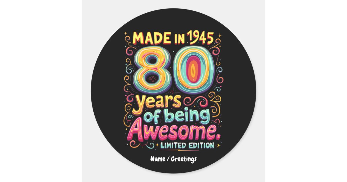 Made in 1945, 80 Years of Being Awesome Classic Round Sticker | Zazzle