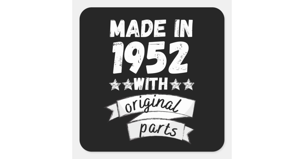made in 1952 with original parts, square sticker | Zazzle