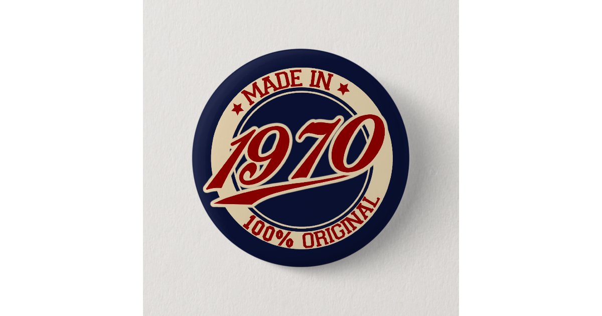 Made In 1970 Pinback Button | Zazzle