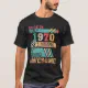 Made In July 1970 Happy Birthday 52 Years Of Being T-Shirt | Zazzle