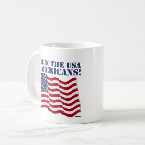 MADE IN THE USA BY AMERICANS! COFFEE MUG | Zazzle