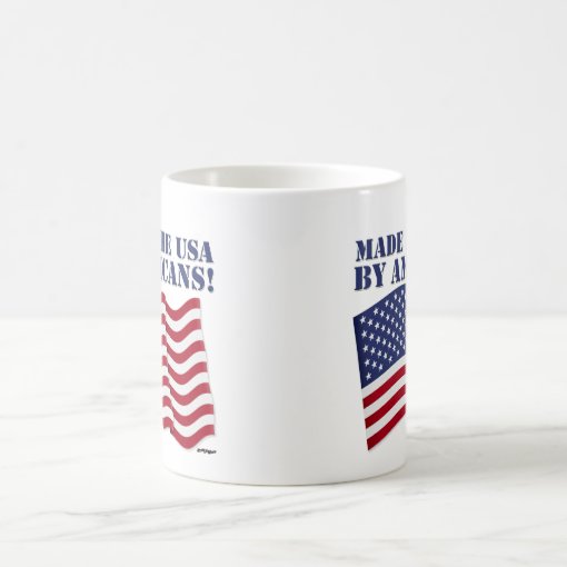 MADE IN THE USA BY AMERICANS! COFFEE MUG | Zazzle