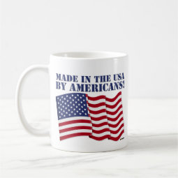 MADE IN THE USA BY AMERICANS! COFFEE MUG | Zazzle