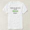 MADE IN THE USA WITH IRISH PARTS T-Shirt | Zazzle
