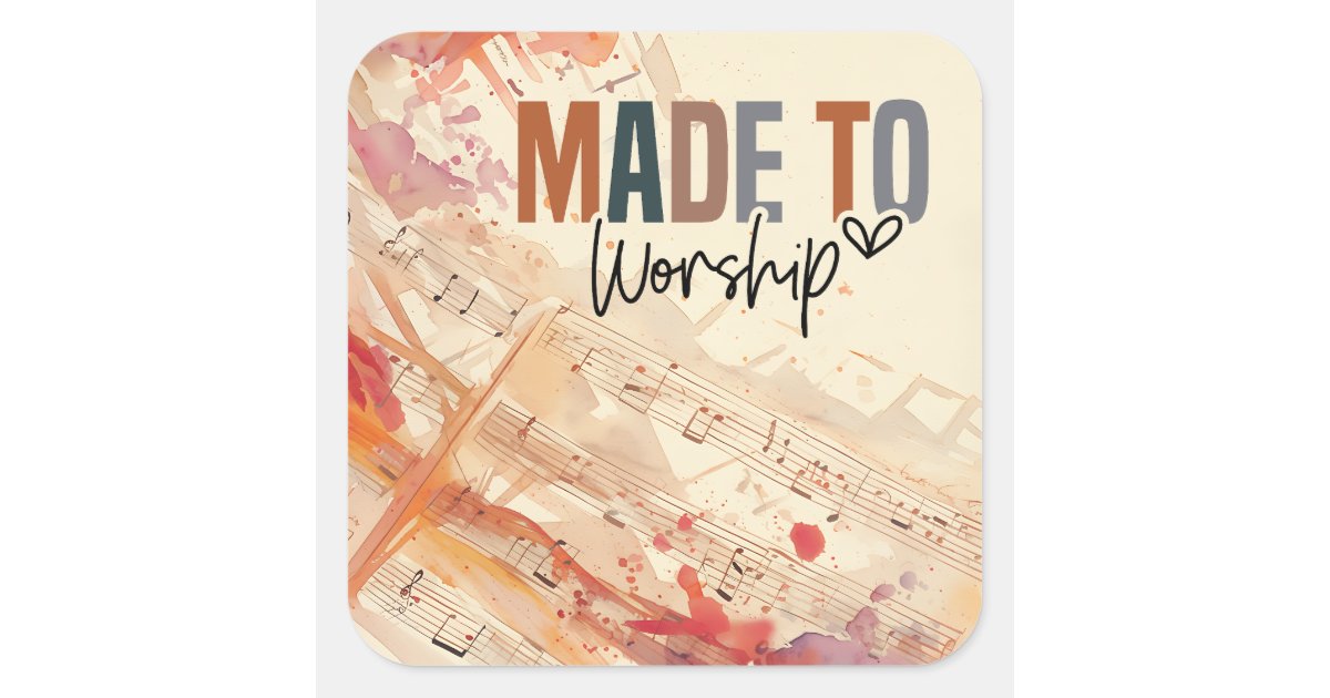 Made to Worship Inspirational Christian Quote Square Sticker | Zazzle