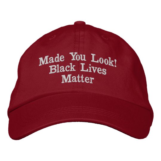 Made You Look! Black Lives Matter Embroidered Baseball Cap | Zazzle.com