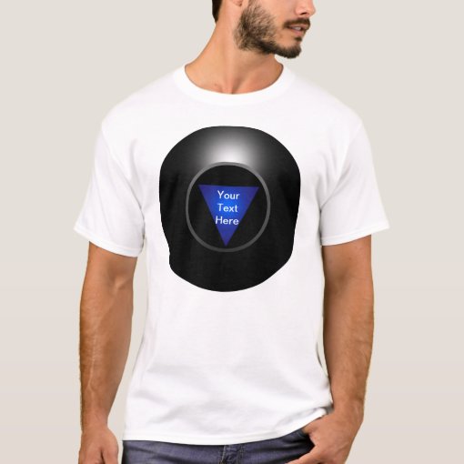 Magic 8 Ball - Your Text T-Shirt | Zazzle