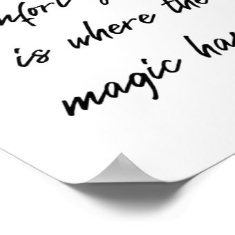 Magic happens outside of our comfort zone! poster | Zazzle