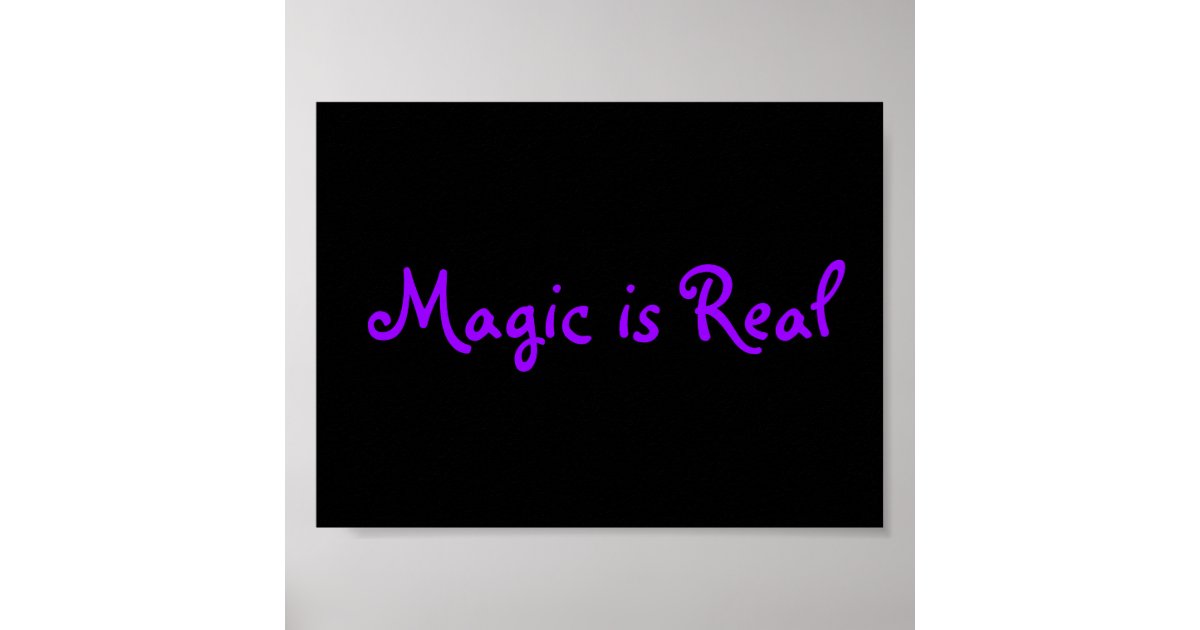 Magic is Real-poster Poster | Zazzle