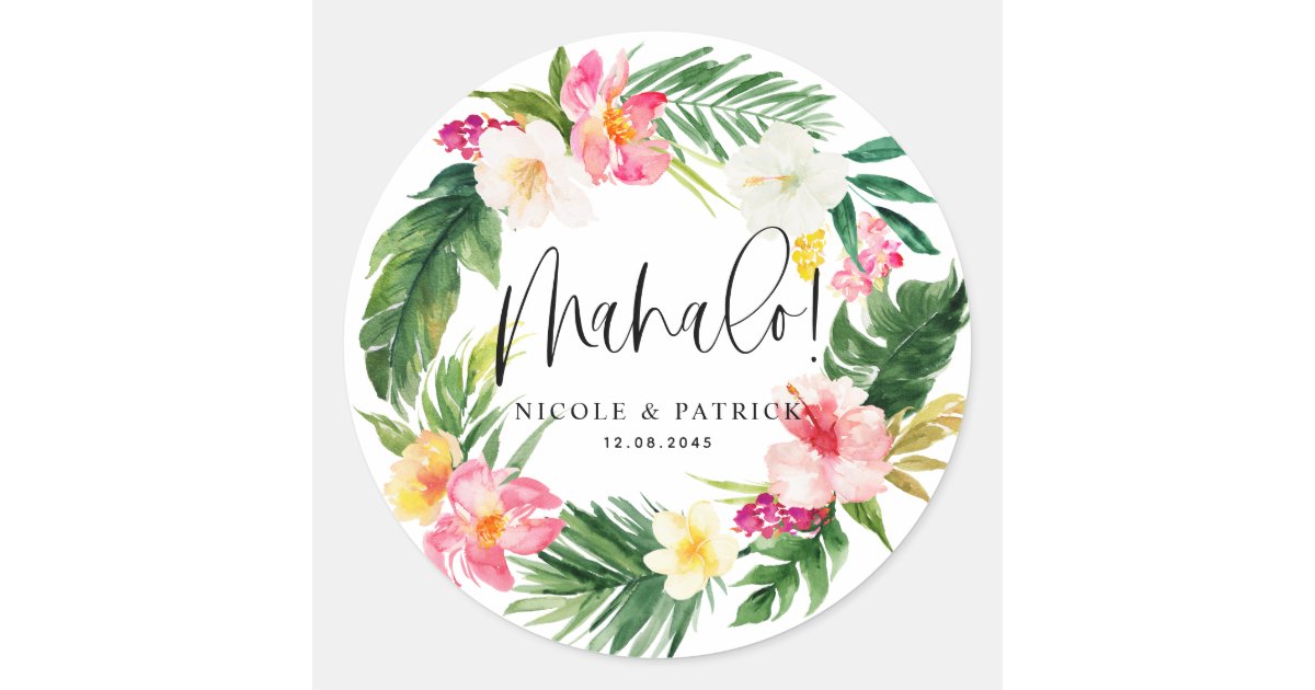 Mahalo Tropical Flowers and Greenery Wedding Classic Round Sticker | Zazzle