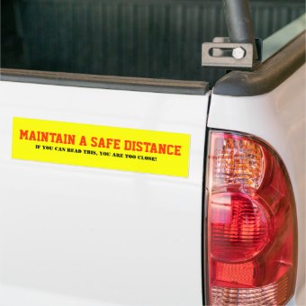 Maintain a safe distance Bumper Sticker | Zazzle