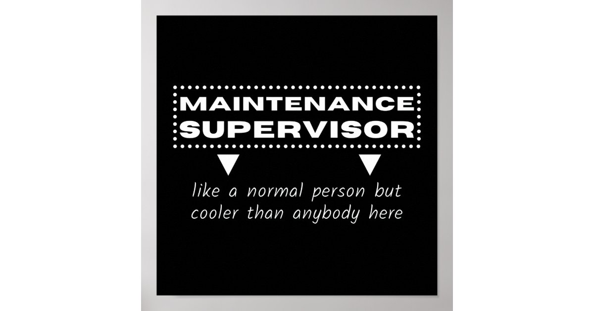 Maintenance Supervisor, funny job slogan Poster | Zazzle