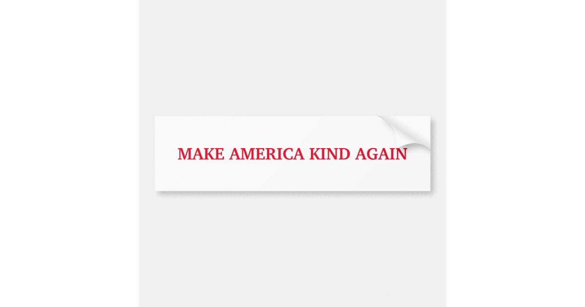 MAKA - Make America Kind Again Bumper Sticker | Zazzle