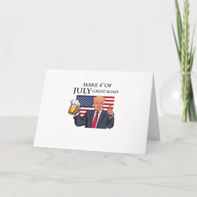 Make 4th of July Great Again Trump funny Card | Zazzle
