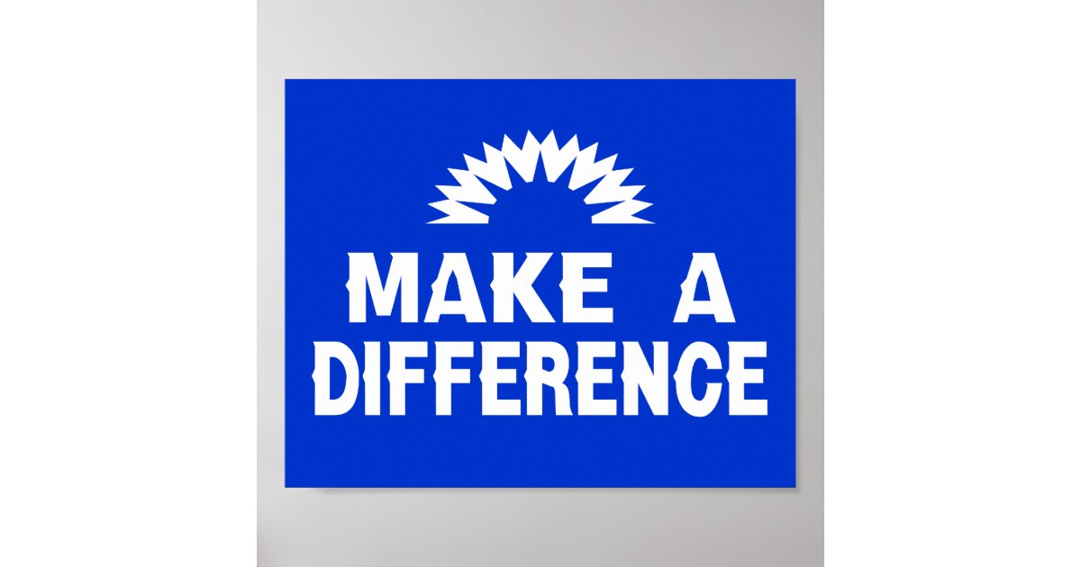 Make a Difference Poster | Zazzle