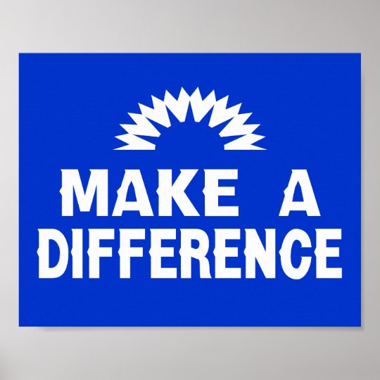 Make a Difference Poster | Zazzle.com