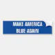 MAKE AMERICA BLUE AGAIN BUMPER STICKER | Zazzle