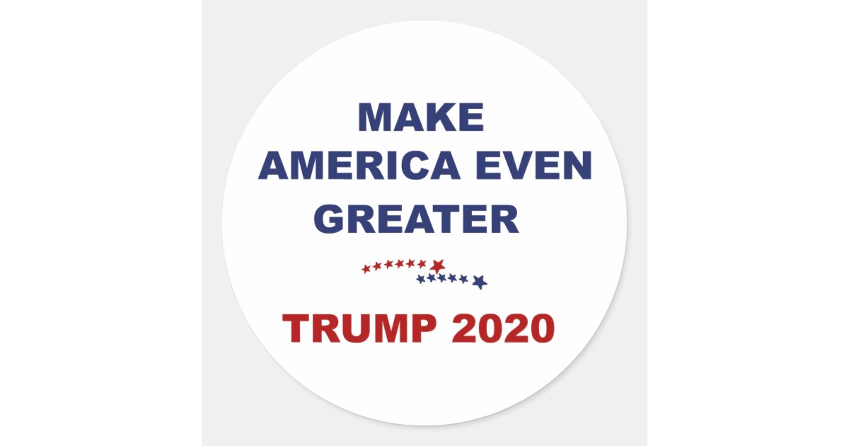 Make America Even Greater Trump 2020 Classic Round Sticker | Zazzle