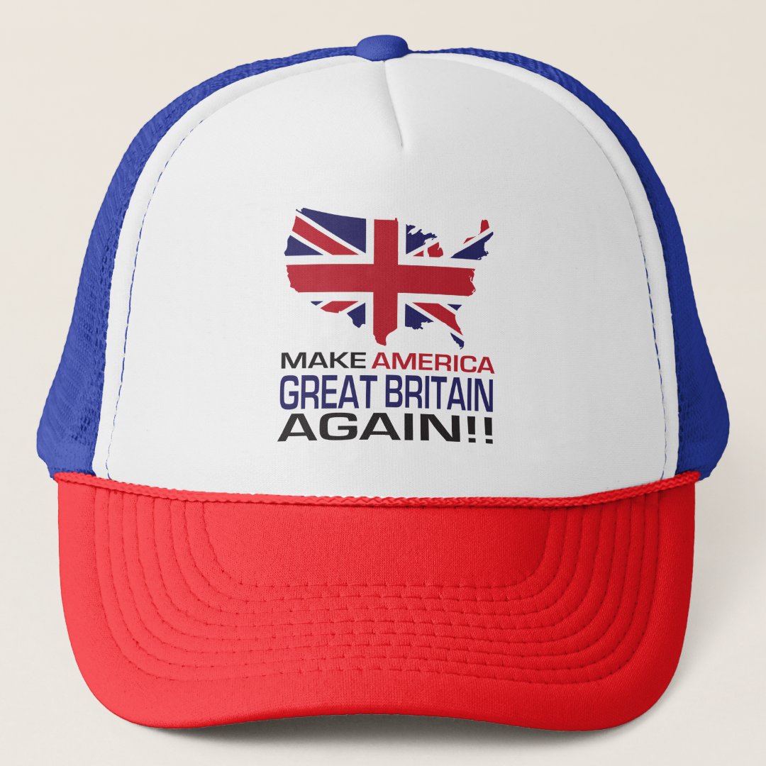 Make America Great Britain Again! Trucker Hat | Zazzle