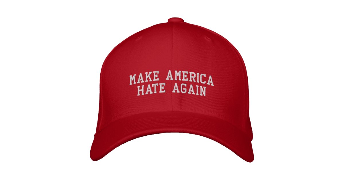 Make America Hate Again Embroidered Baseball Cap | Zazzle Make America Hate Again Embroidered Baseball Cap | Zazzle