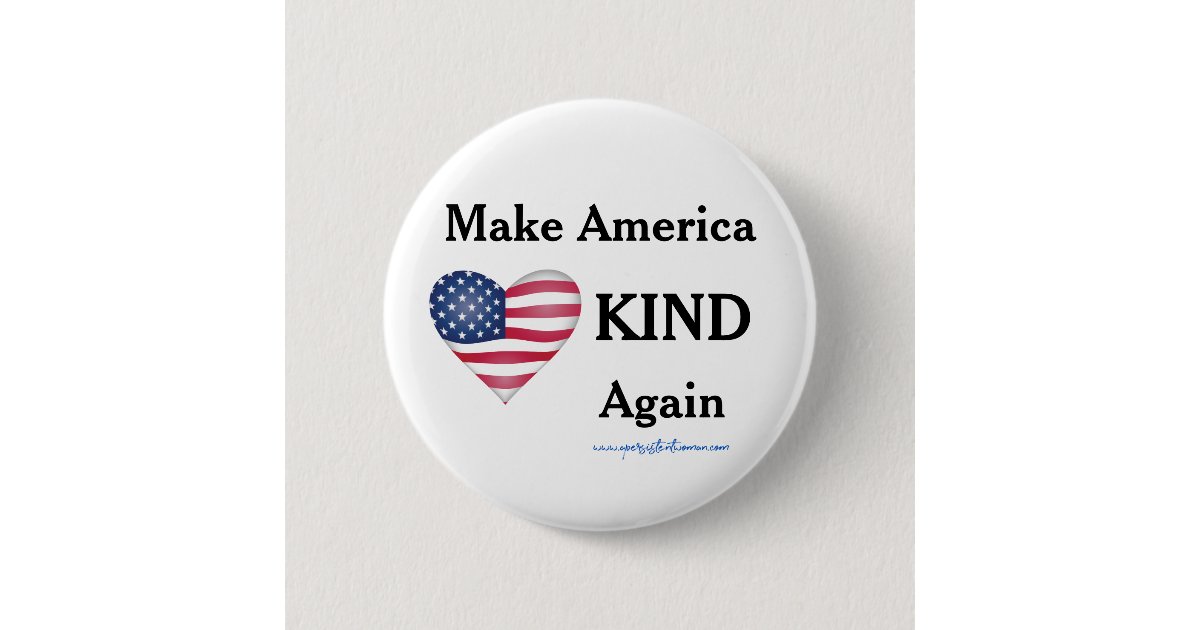 Make America KIND again. Anti-trump Button | Zazzle