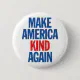 Make America Kind Again. Button | Zazzle