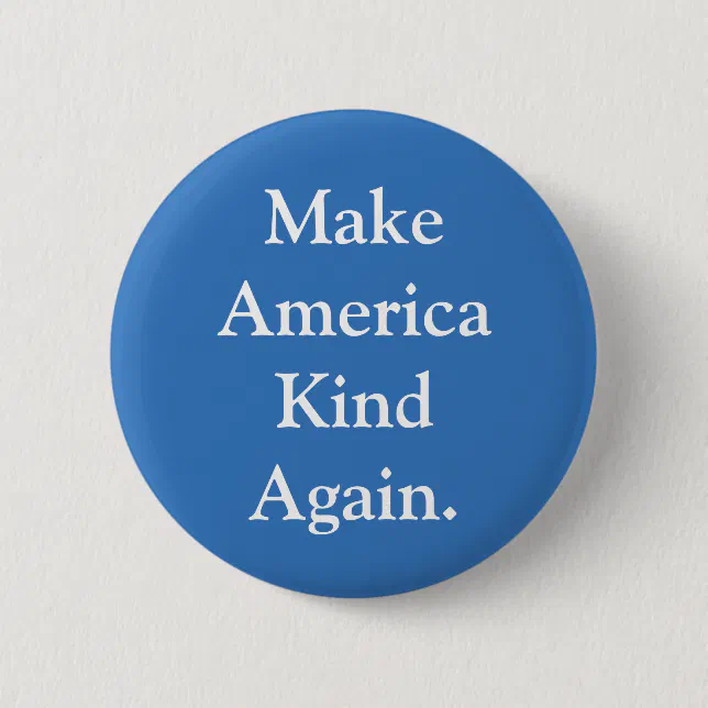 "Make America Kind Again" Political Pin | Zazzle