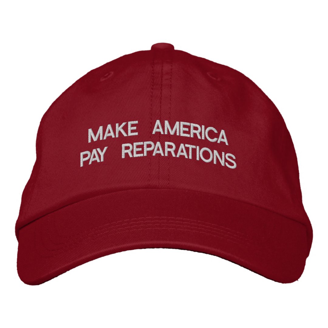 Make America Pay Reparations Embroidered Baseball Hat | Zazzle
