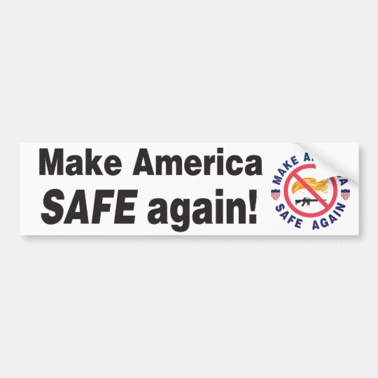Make America Safe Again bumper sticker | Zazzle.com Make America Safe Again bumper sticker | Zazzle.com