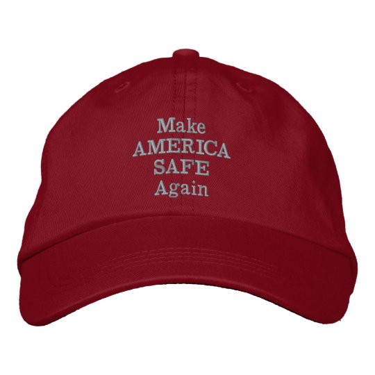 Make America Safe Again Embroidered Baseball Hat | Zazzle.com