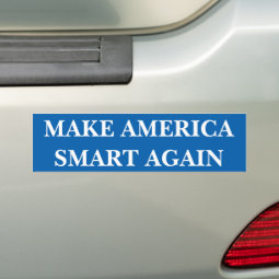 Make America Smart Again, Bumper Sticker | Zazzle