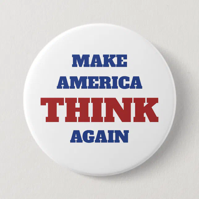 Make America Think Again 4th of July Button | Zazzle