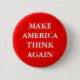 "MAKE AMERICA THINK AGAIN" PARODY PINBACK BUTTON | Zazzle