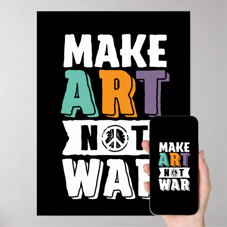 Make Art Not War World Peace Artist Poster | Zazzle