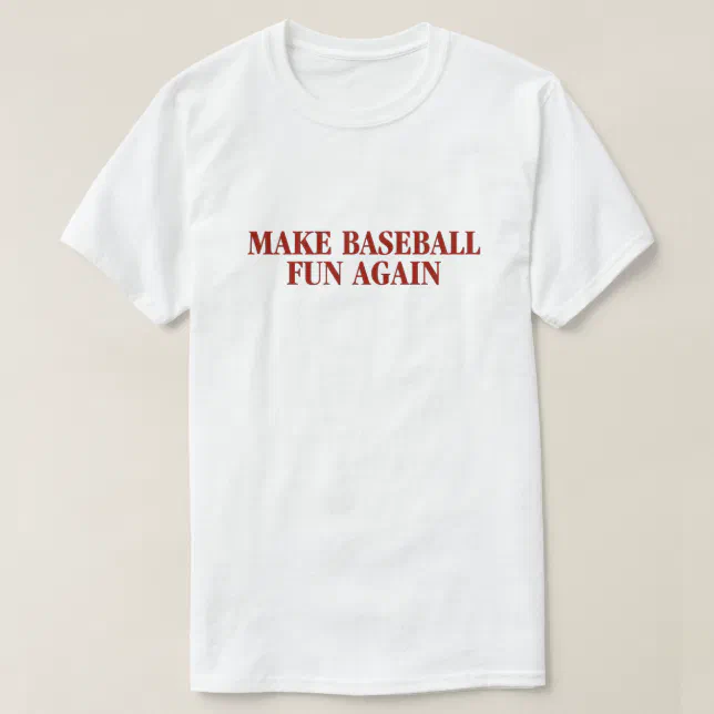 Make Baseball Fun Again Shirt | Zazzle