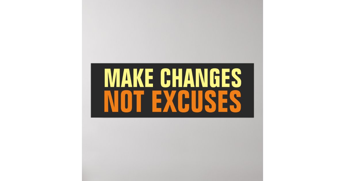 Make Changes Not Excuses Inspirational Poster | Zazzle