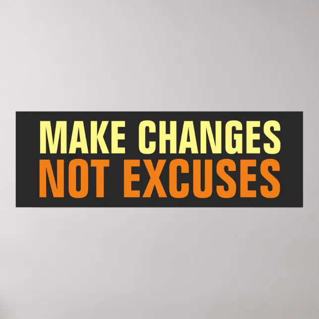 Make Changes Not Excuses Inspirational Poster | Zazzle