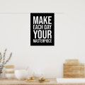 Make Each Day Your Masterpiece Poster | Zazzle