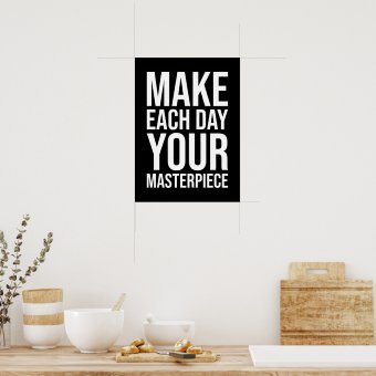 Make Each Day Your Masterpiece Poster | Zazzle