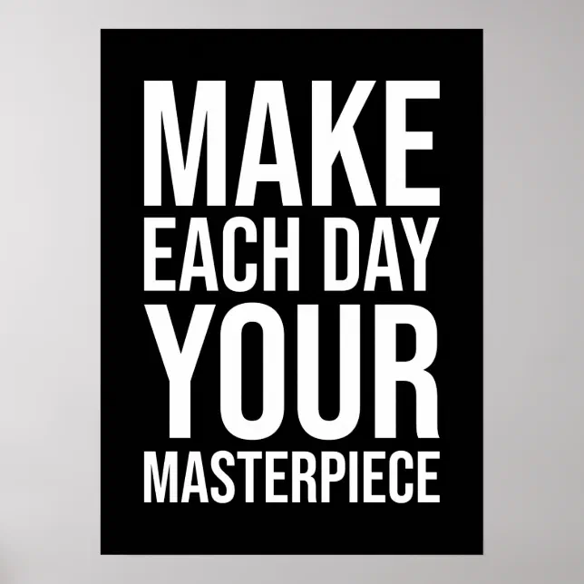 Make Each Day Your Masterpiece Poster | Zazzle