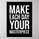 Make Each Day Your Masterpiece Poster | Zazzle