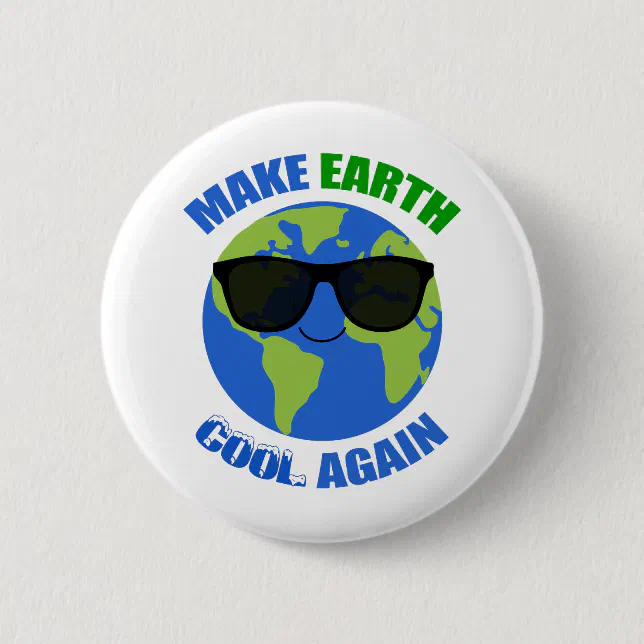 Make Earth Cool Again Climate Change Button | Zazzle