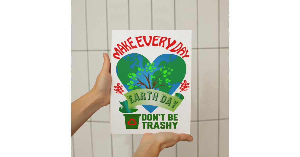 Make Every Day Earth Day Small Poster | Zazzle
