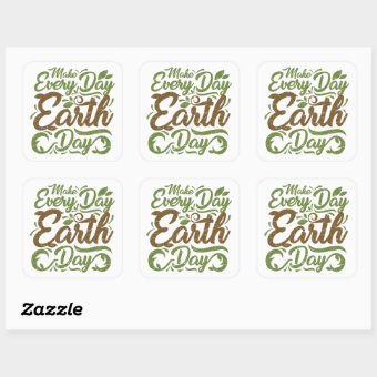 Make Every Day Earth Day - Square Stickers, Glossy Square Sticker | Zazzle