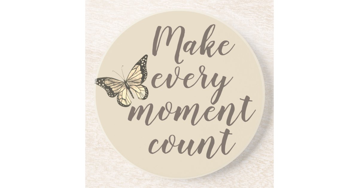 Make Every Moment Count Coaster | Zazzle