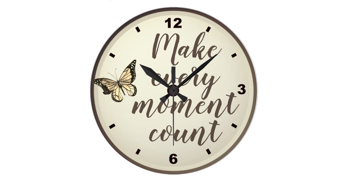 Make Every Moment Count Large Clock | Zazzle