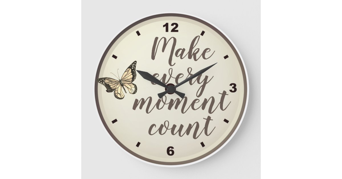 Make Every Moment Count Large Clock | Zazzle