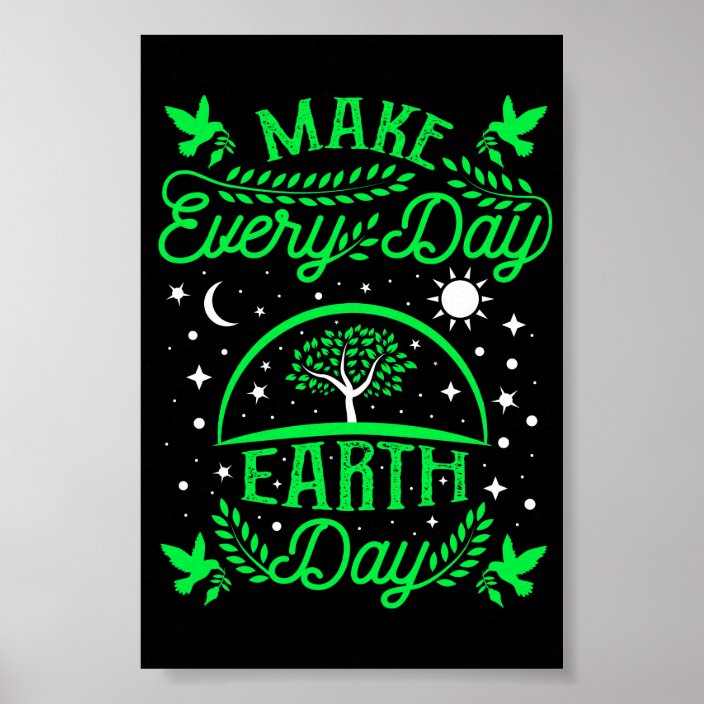 Make Everyday Earth Day Poster | Zazzle.com