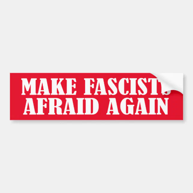 Make Fascists Afraid Again Bumper Sticker | Zazzle