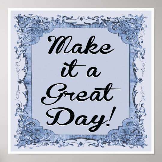 Make It A Great Day Poster | Zazzle.com